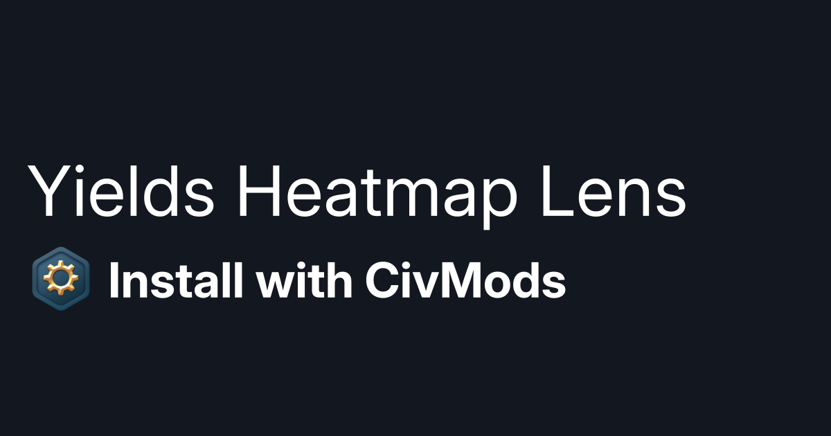 Install mod Yields Heatmap Lens | CivMods - Easily Install Civilization 7 Mods