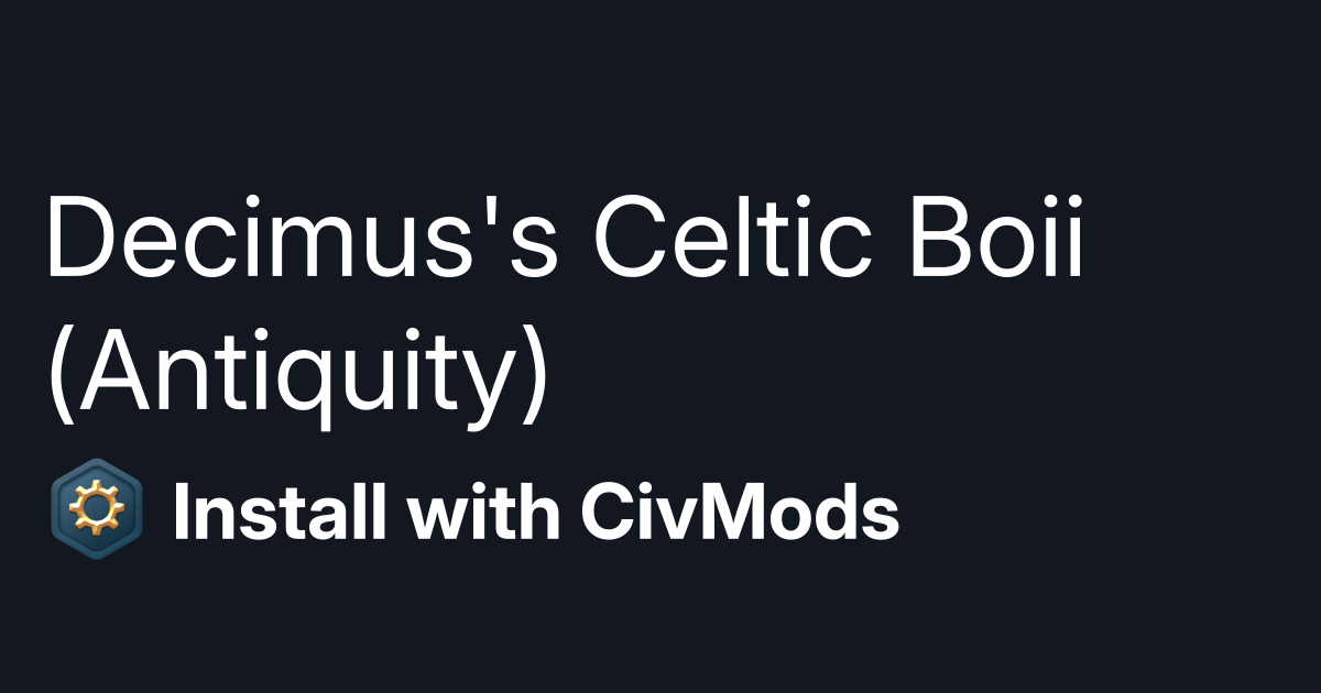 Install mod Decimus's Celtic Boii (Antiquity) | CivMods - Easily ...